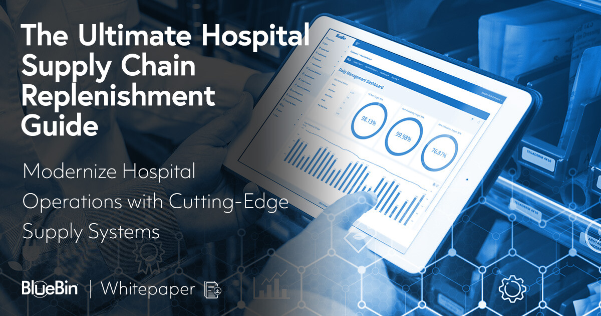 The Ultimate Hospital Supply Chain Replenishment Guide